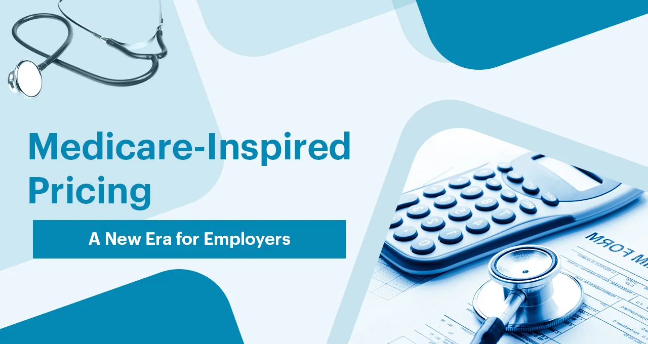 Medicare-Inspired Pricing: A New Era for Employers